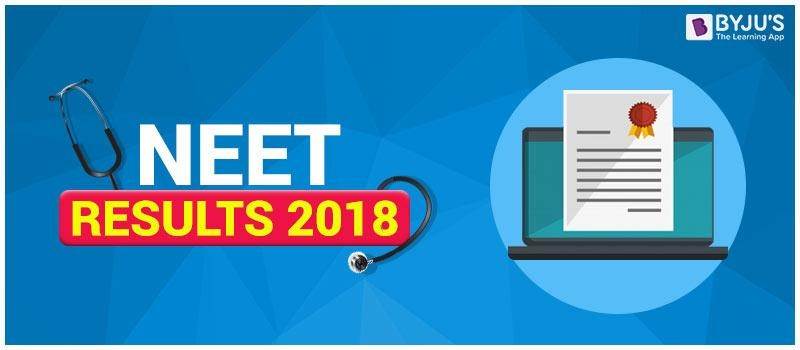 NEET Result 2018 - Download Scorecard, Cutoff Marks, & Rank List