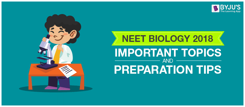 NEET Biology 2018 Important Topics and Preparation Tips | BYJU’S