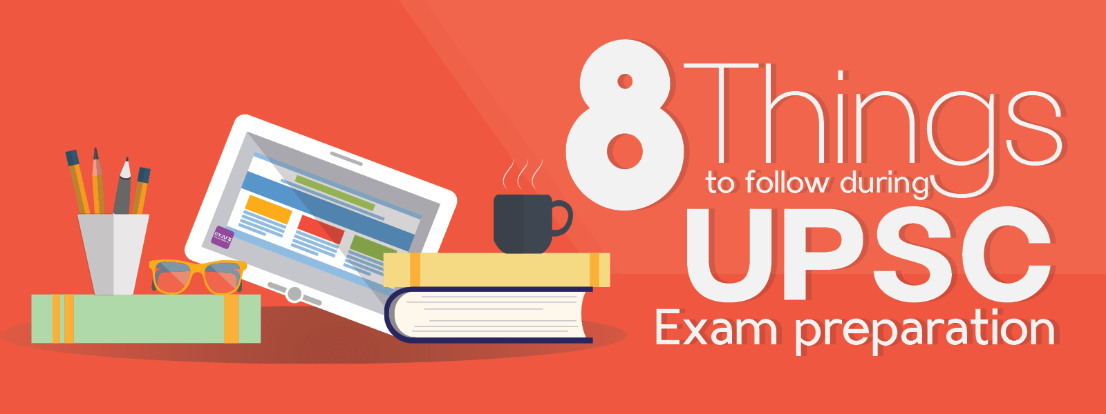 8 Things to follow during UPSC Exam preparation | IAS Preparation | BYJU'S