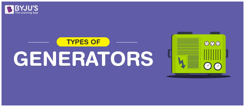 Types Of Generators And Its Practical Application In Real Life
