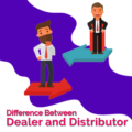 Top 7 Difference Between Dealer and Distributor: meaning, example