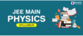 JEE Main Physics Syllabus 2024 - Download Detailed Syllabus PDF
