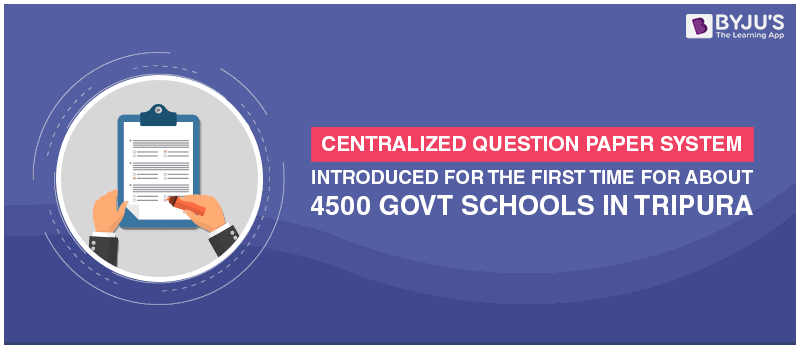 4500 Govt Schools In Tripura Introduces First Centralized Question ...
