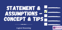 Statement & Assumption in Logical Reasoning - Concept, Tips & Questions