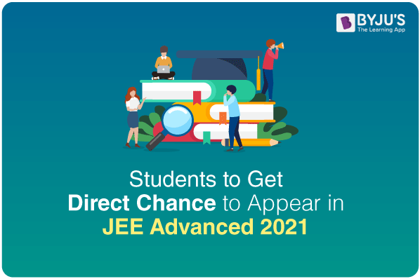 Students to Get Direct Chance to Appear in JEE Advanced 2021 - Terms ...