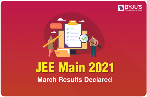JEE Main 2021 March Results Declared - Download Link