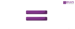 Equal Sign | Equal to Sign | Equality Sign | Symbol, Meanings & Examples
