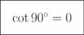 Cot 90 - Cot 90 Degrees | Value of Cot 90 Degrees