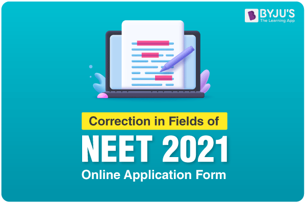 NEET 2021 Online Application Form - Dates Extended For Correction In ...