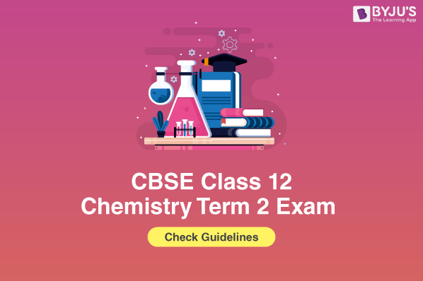 CBSE Class 12 to give Chemistry term 2 exam on May 7th: Check Guidelines