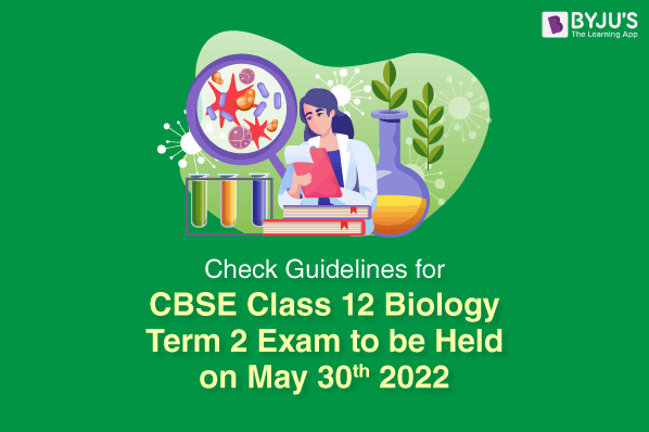 Check Guidelines for CBSE Class 12 Biology term 2 exam to be held on ...