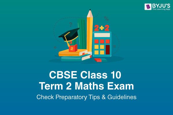 Class 10 CBSE Term 2 Maths Exam to Be Held on May 4, Check Preparatory ...