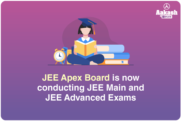 JEE Apex Board is now conducting JEE Main and JEE Advanced Exams